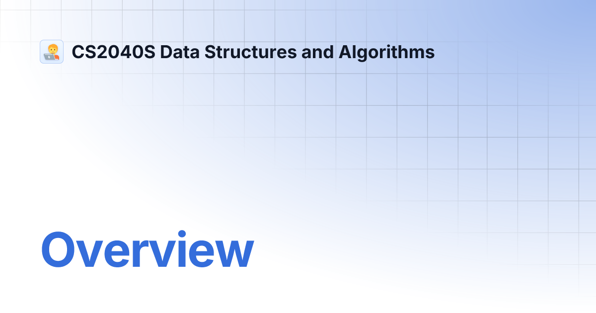 Overview | CS2040S Data Structures and Algorithms