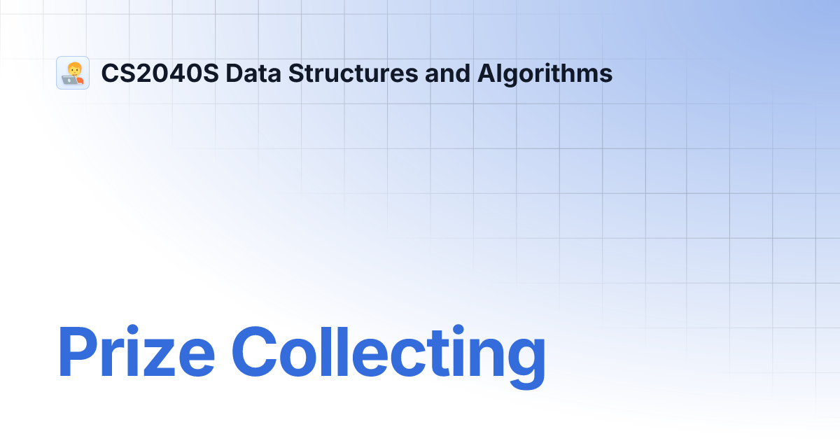 Prize Collecting | CS2040S Data Structures and Algorithms