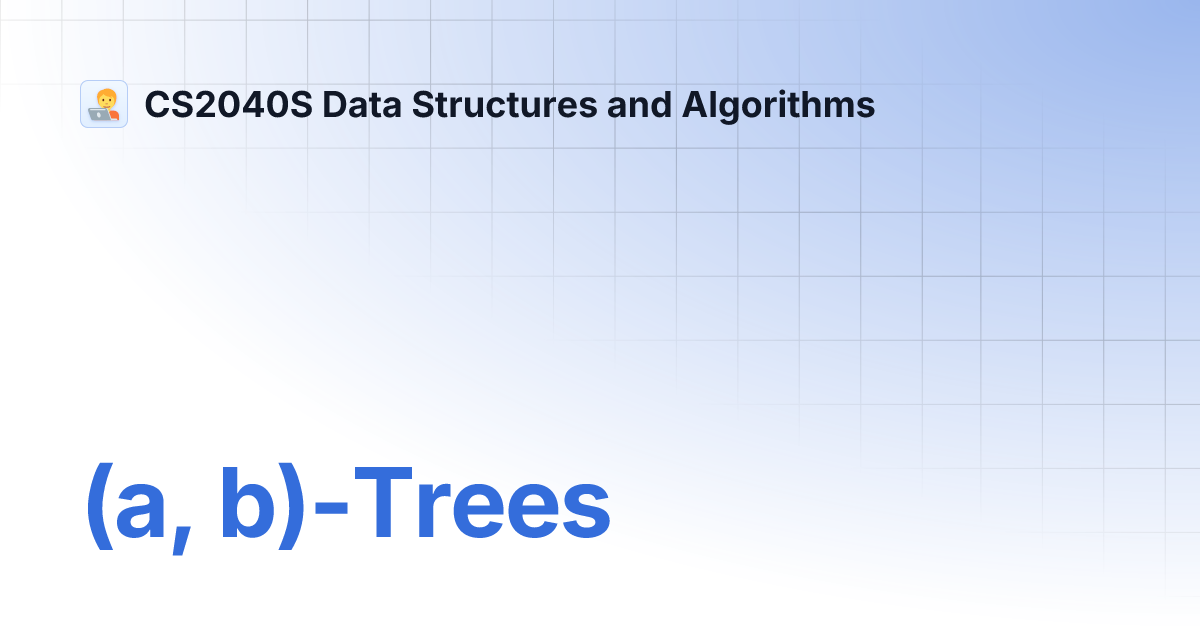 (a, b)-Trees | CS2040S Data Structures and Algorithms