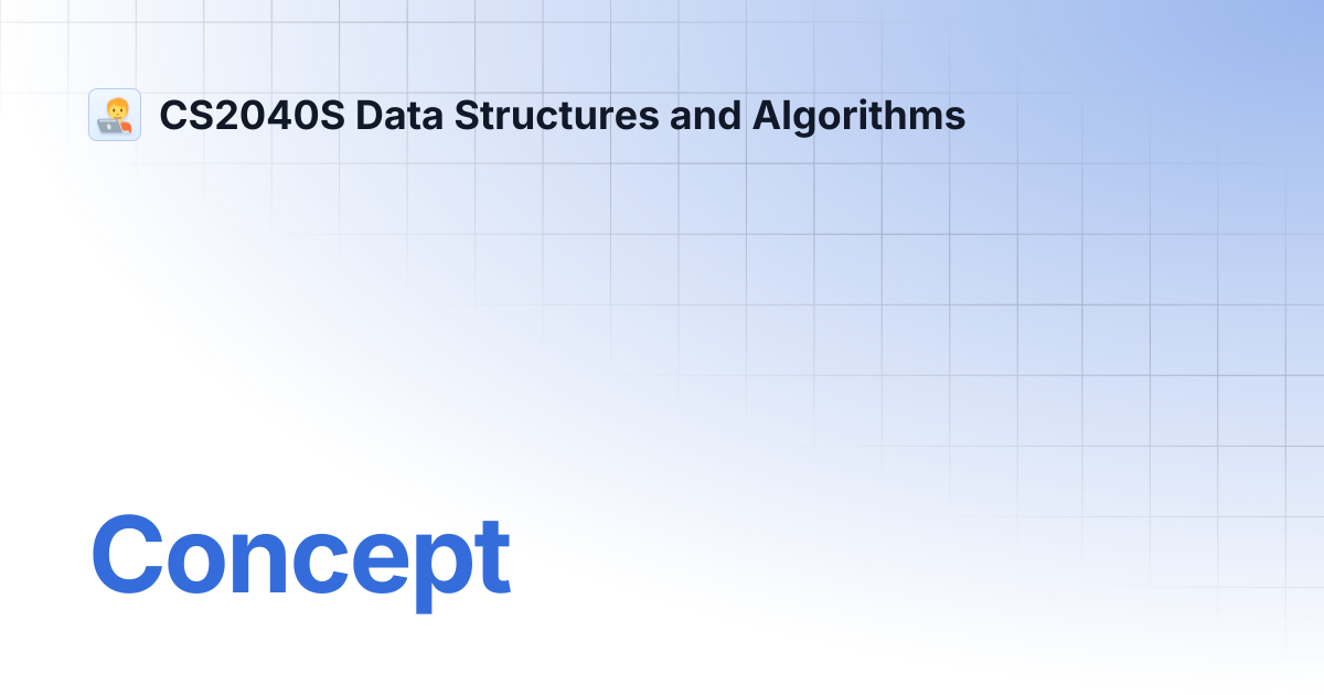 Concept | CS2040S Data Structures and Algorithms